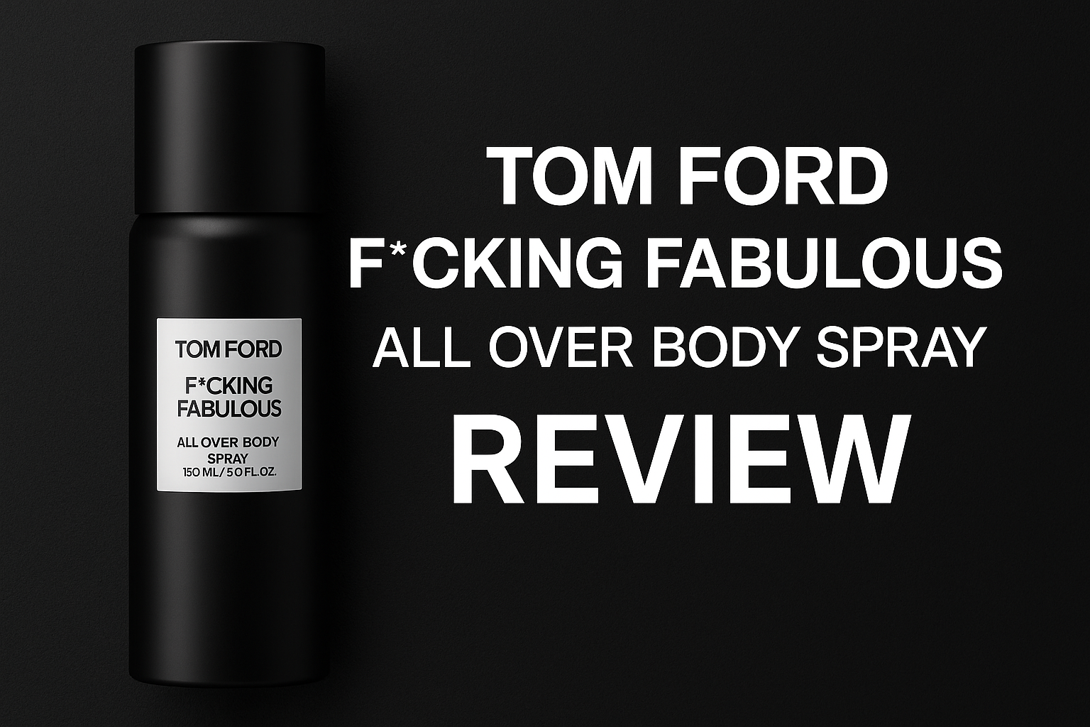 Tom Ford F*cking Fabulous Body Spray Review | Glow Empire